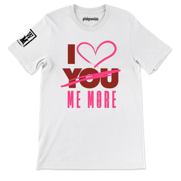 I Love Me More T-Shirt